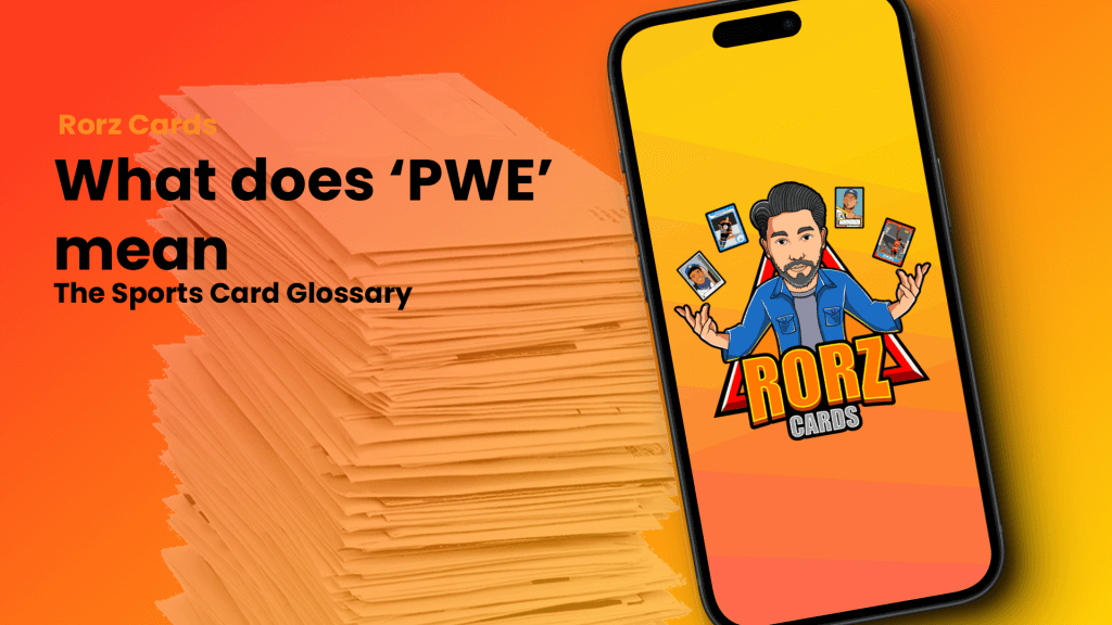 What does ‘PWE’ mean – Definition – The Sports Card Glossary - Rorz Cards