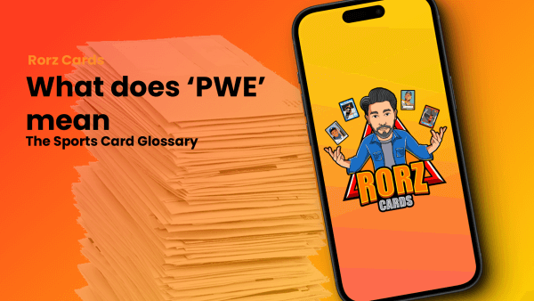 What does ‘PWE’ mean – Definition – The Sports Card Glossary - Rorz Cards