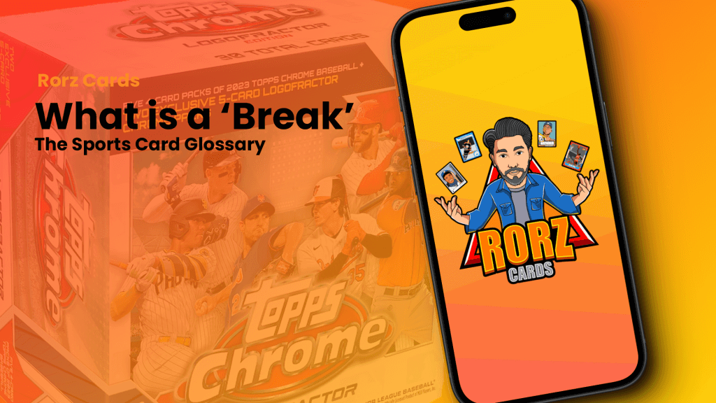 What is a 'Break' – Definition – The Sports Card Glossary - Rorz Cards