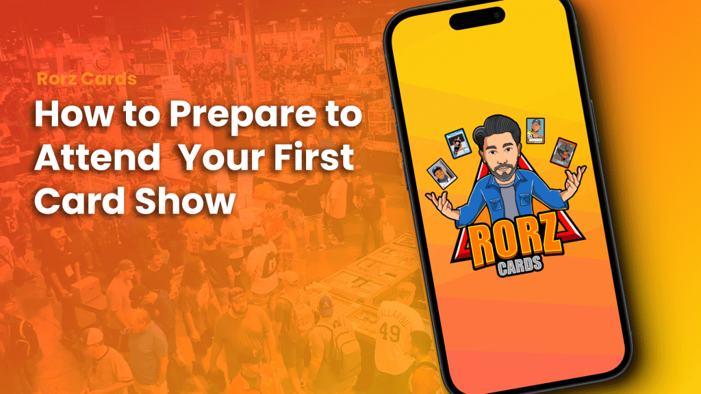 How to Prepare to Attend Your First Card Show - Rorz Cards